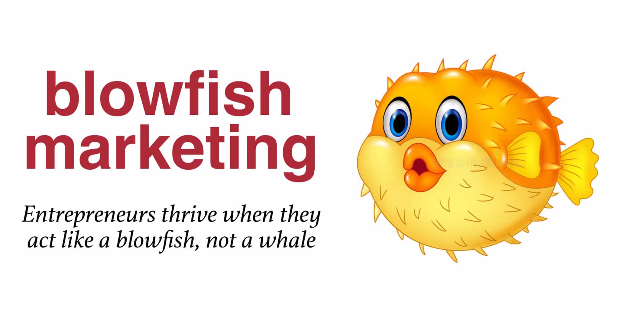 Blowfish Marketing - How to make your brand seem bigger